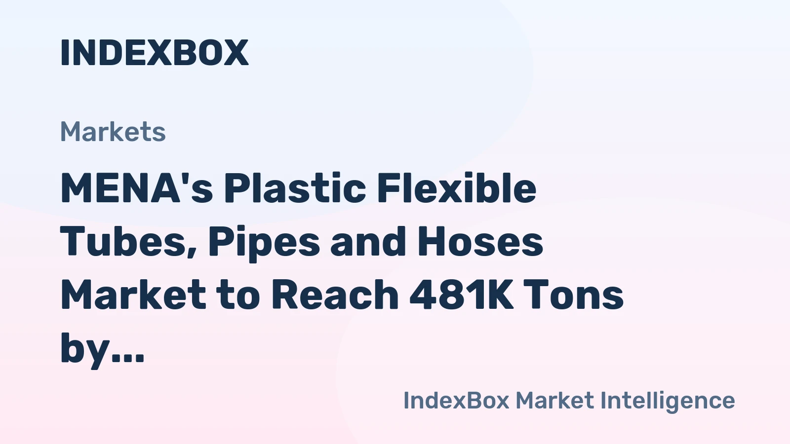 MENA's Plastic Flexible Tubes, Pipes and Hoses Market to Reach 481K Tons by 2035 with +1.6% CAGR