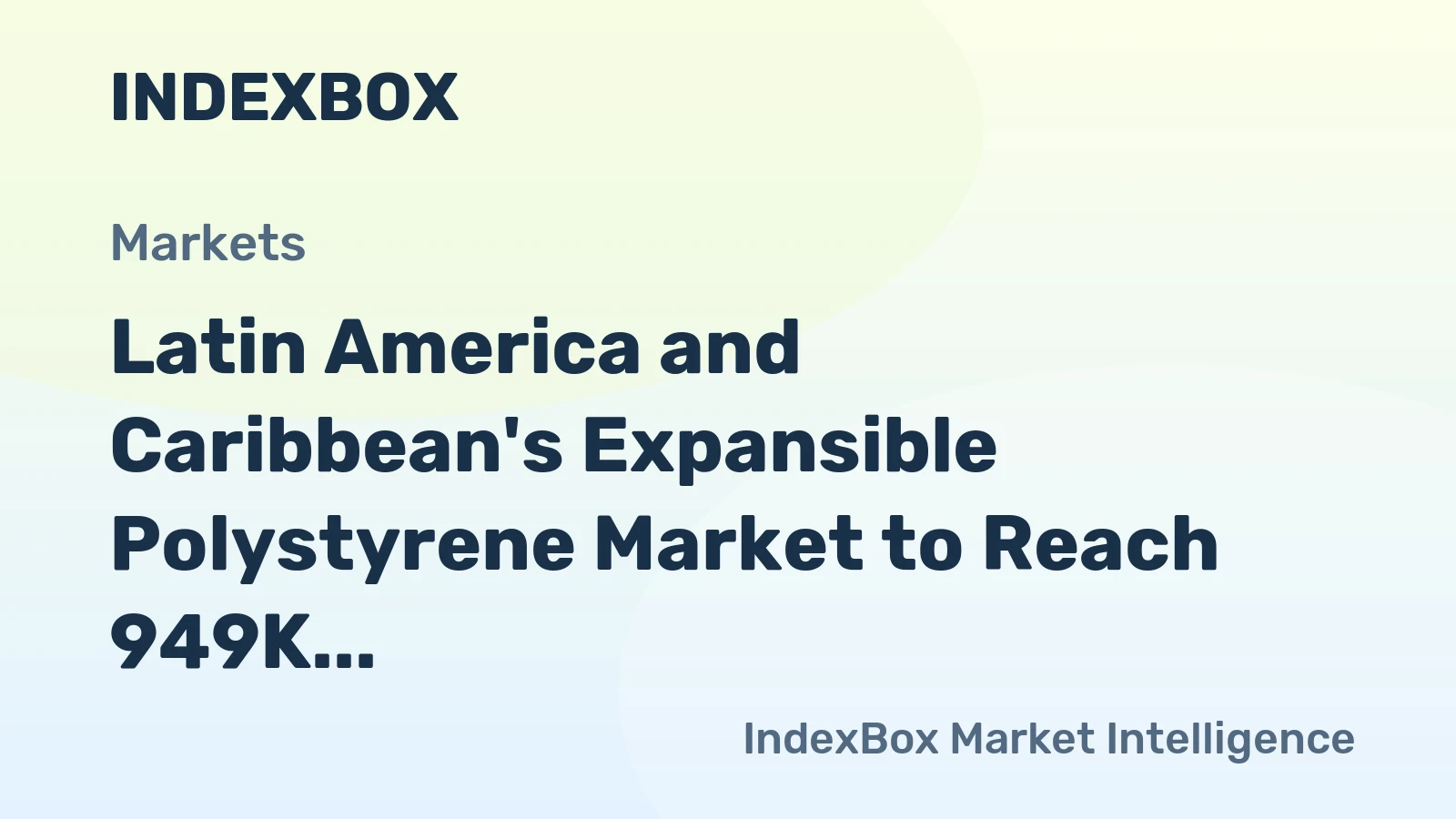 Latin America and Caribbean's Expansible Polystyrene Market to Reach 949K Tons and $2B by 2035
