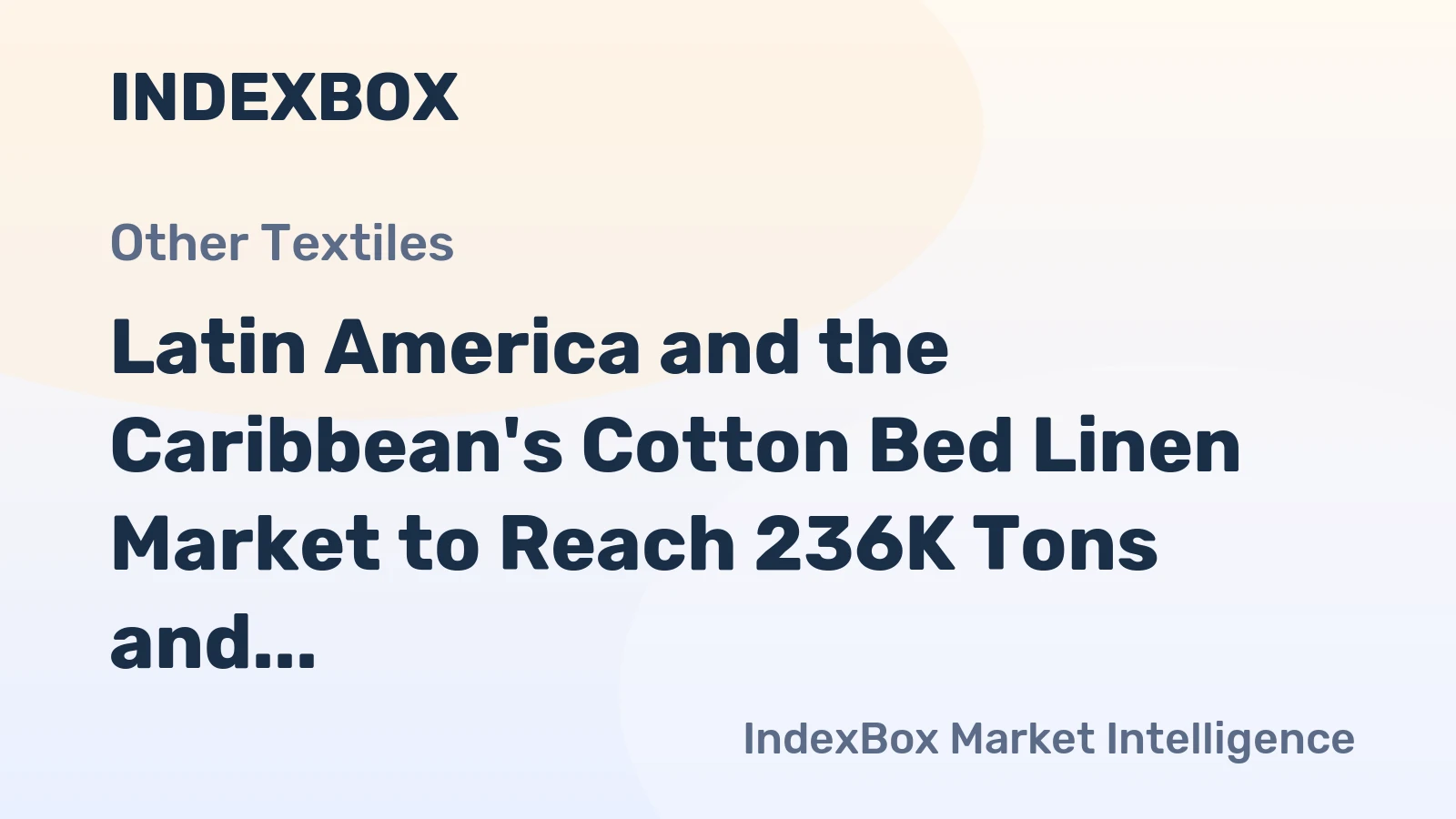 Latin America and the Caribbean's Cotton Bed Linen Market to Reach 236K Tons and $3.5B by 2035