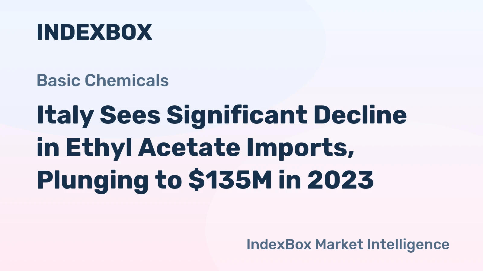 Italy Sees Significant Decline in Ethyl Acetate Imports, Plunging to $135M in 2023