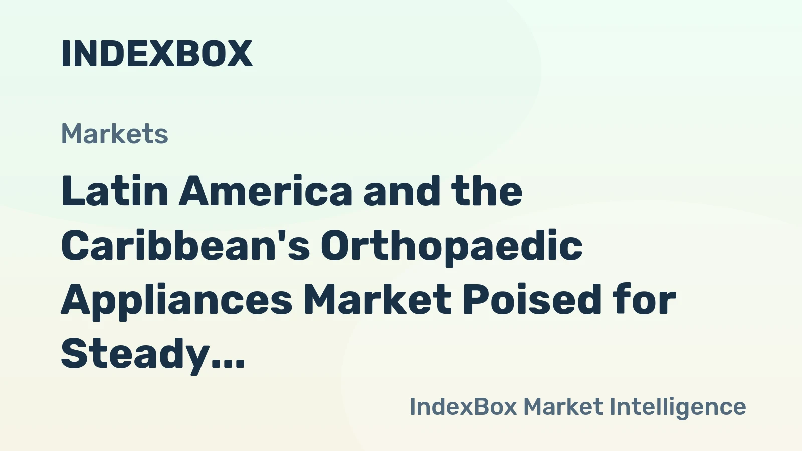 Latin America and the Caribbean's Orthopaedic Appliances Market Poised for Steady Growth With a 5.3% CAGR in Value