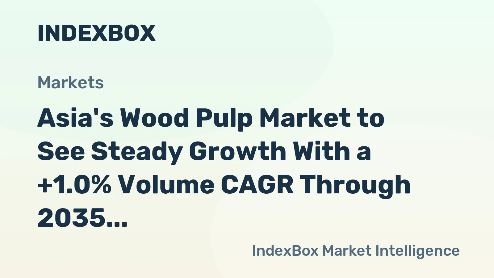 Asia's Wood Pulp Market to See Steady Growth With a +1.0% Volume CAGR Through 2035