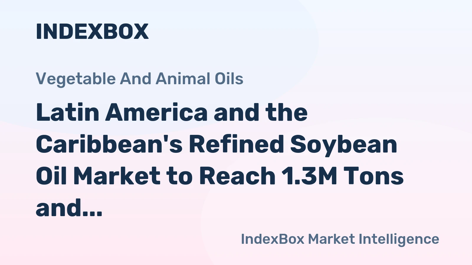 Latin America and the Caribbean's Refined Soybean Oil Market to Reach 1.3M Tons and $1.9B by 2035