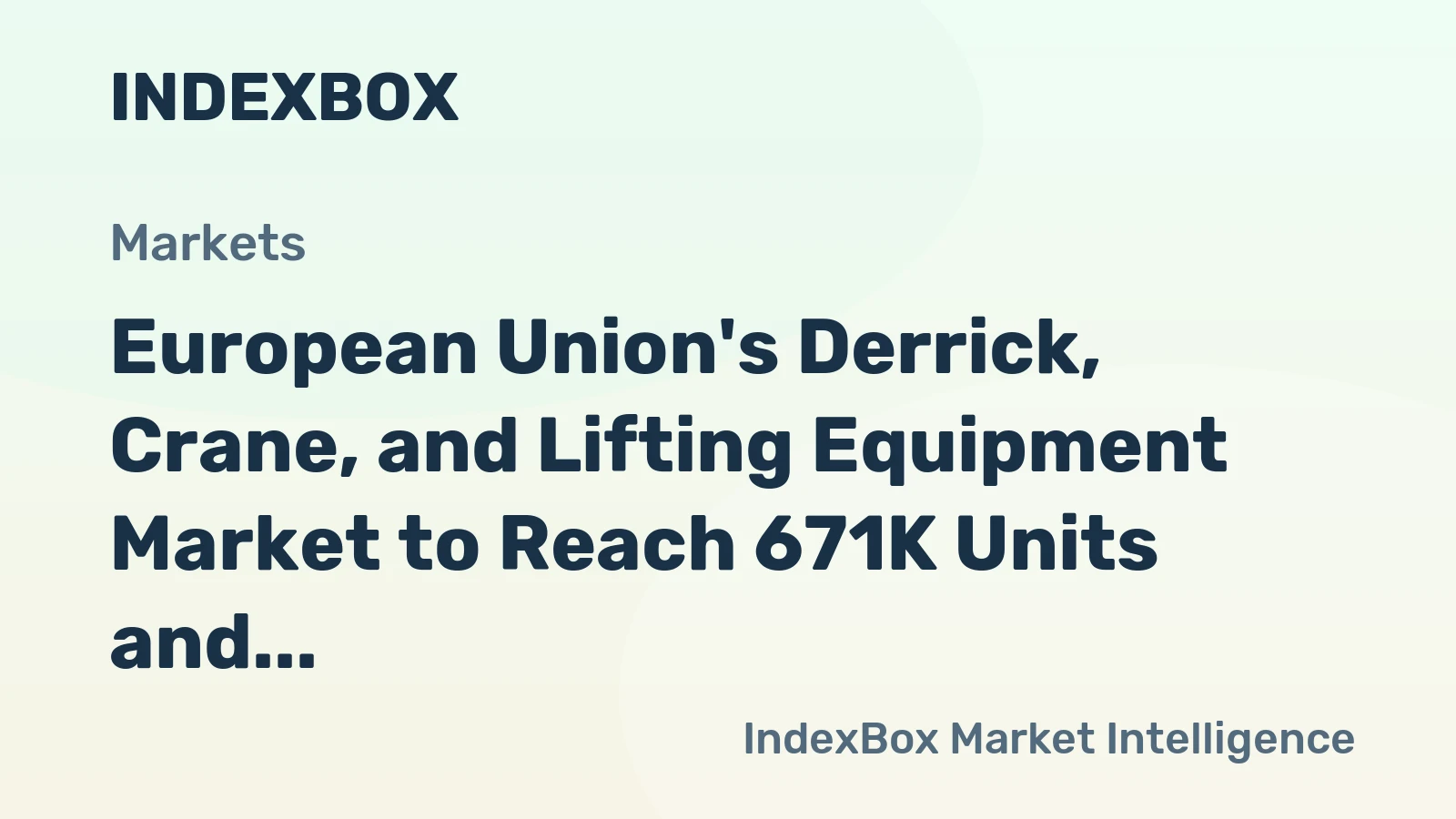 European Union's Derrick, Crane, and Lifting Equipment Market to Reach 671K Units and $36B by 2035