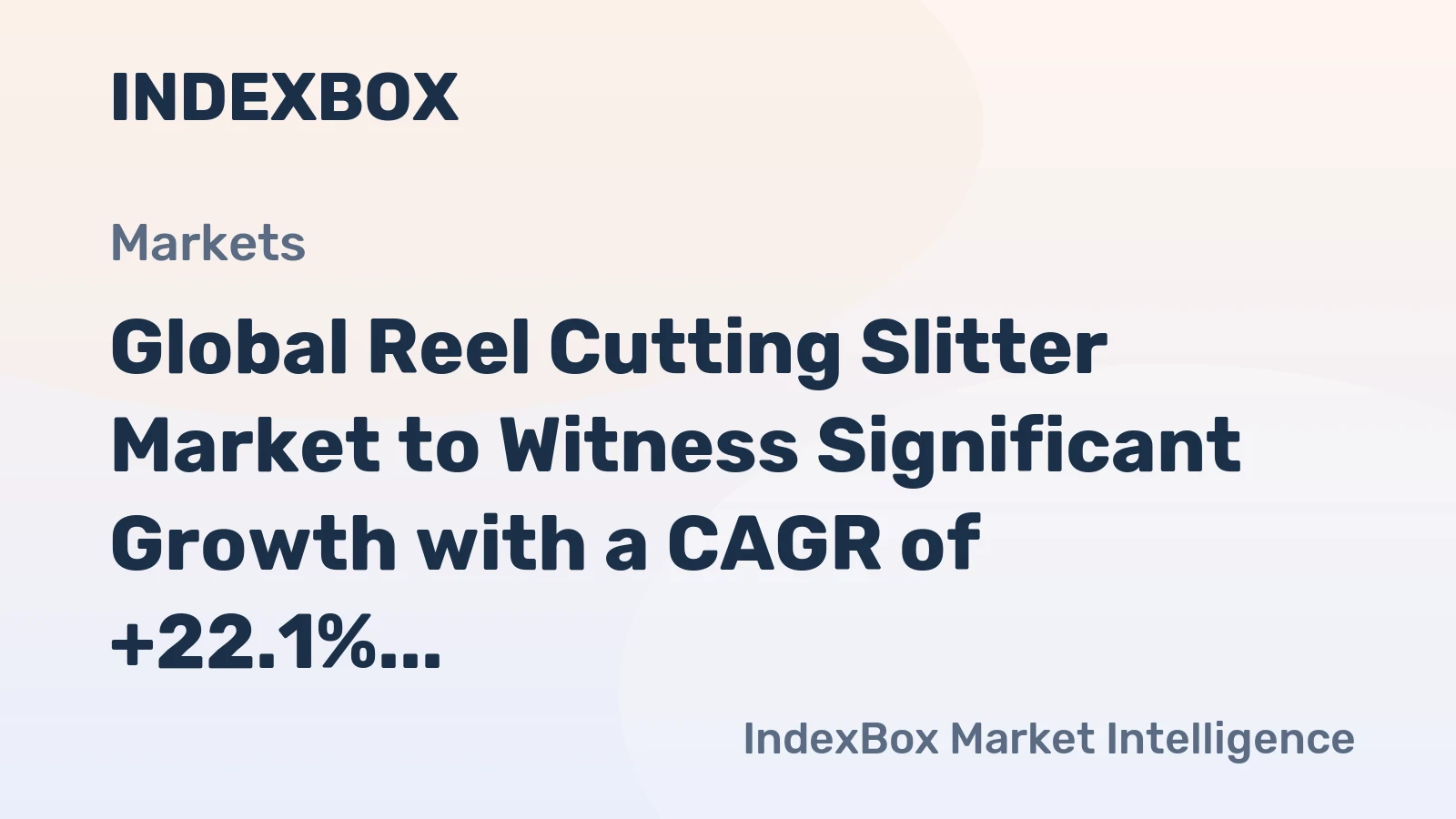 Global Reel Cutting Slitter Market to Witness Significant Growth with a CAGR of +22.1% by 2035