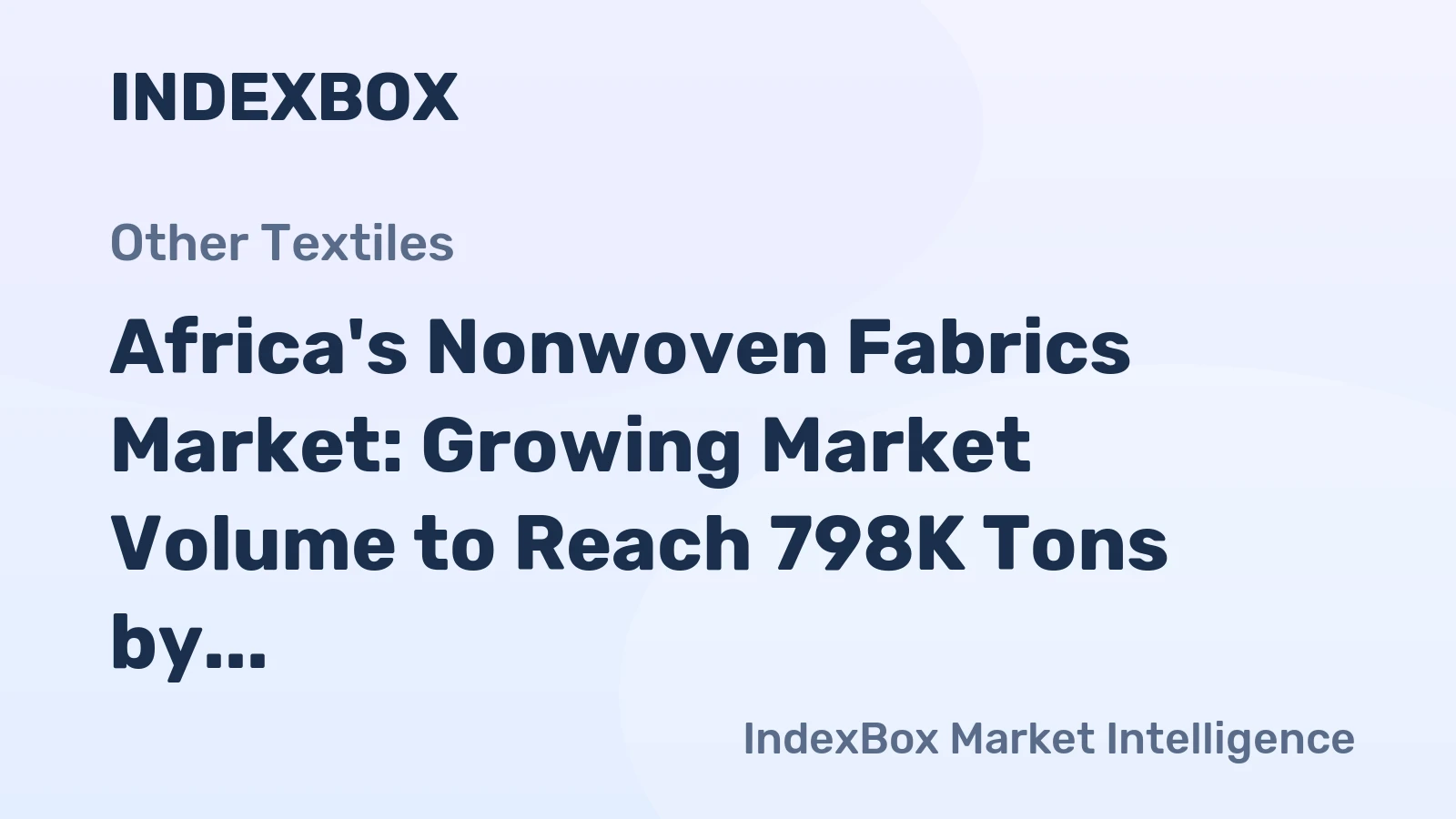 Africa's Nonwoven Fabrics Market: Growing Market Volume to Reach 798K Tons by 2035 with Market Value Expected to Hit $2.7B