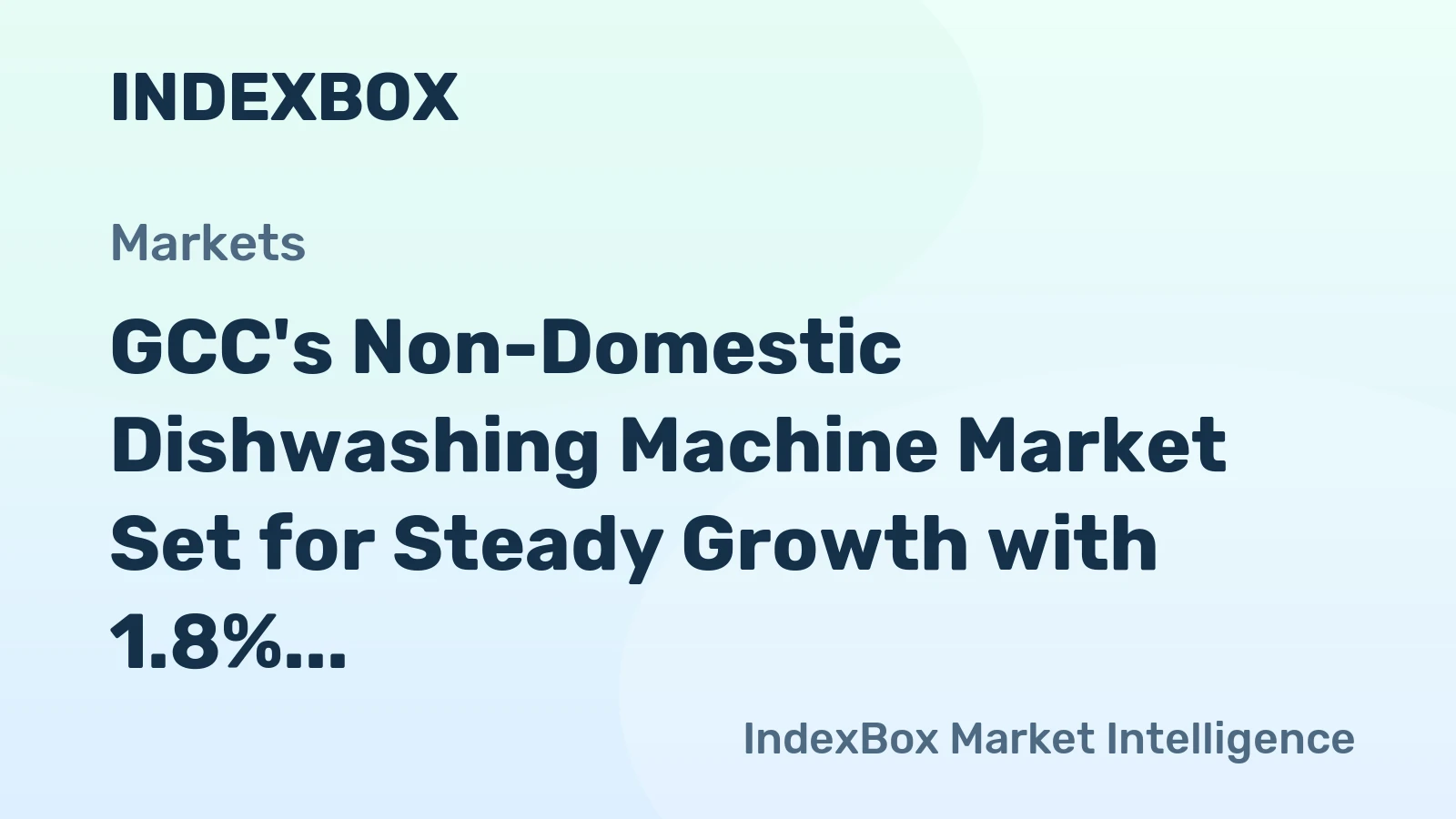GCC's Non-Domestic Dishwashing Machine Market Set for Steady Growth with 1.8% CAGR