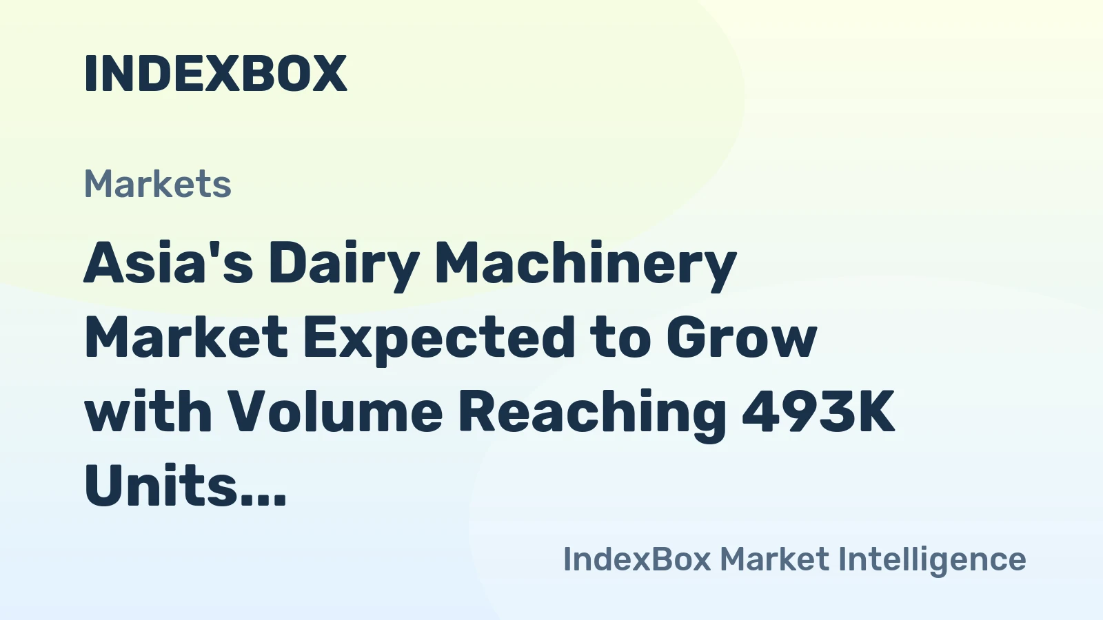Asia's Dairy Machinery Market Expected to Grow with Volume Reaching 493K Units and Value Reaching $9B by 2035