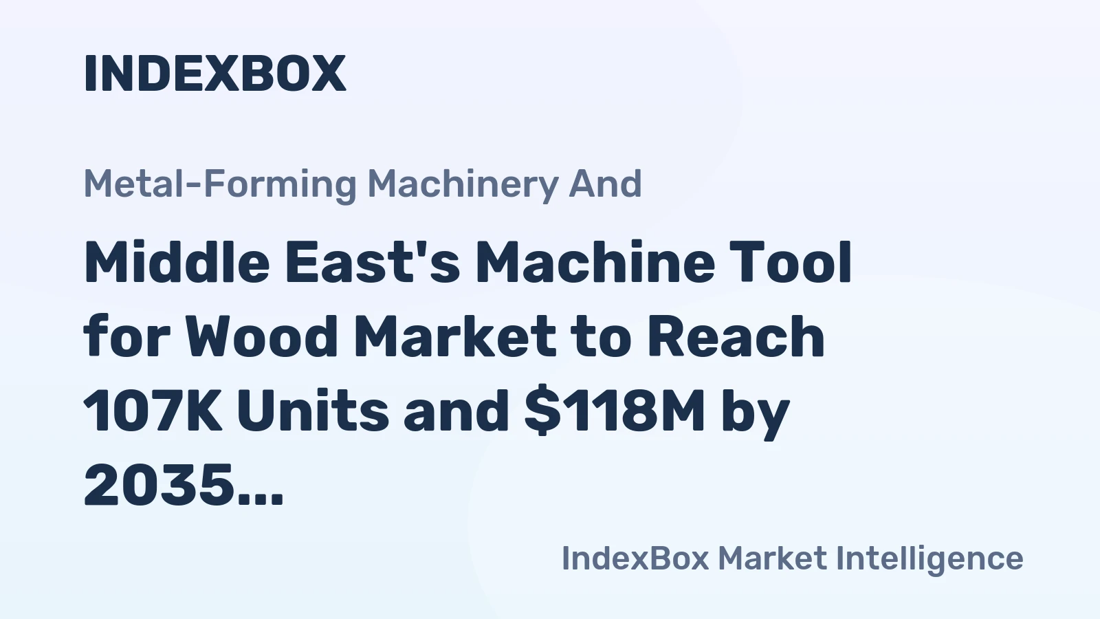 Middle East's Machine Tool for Wood Market to Reach 107K Units and $118M by 2035