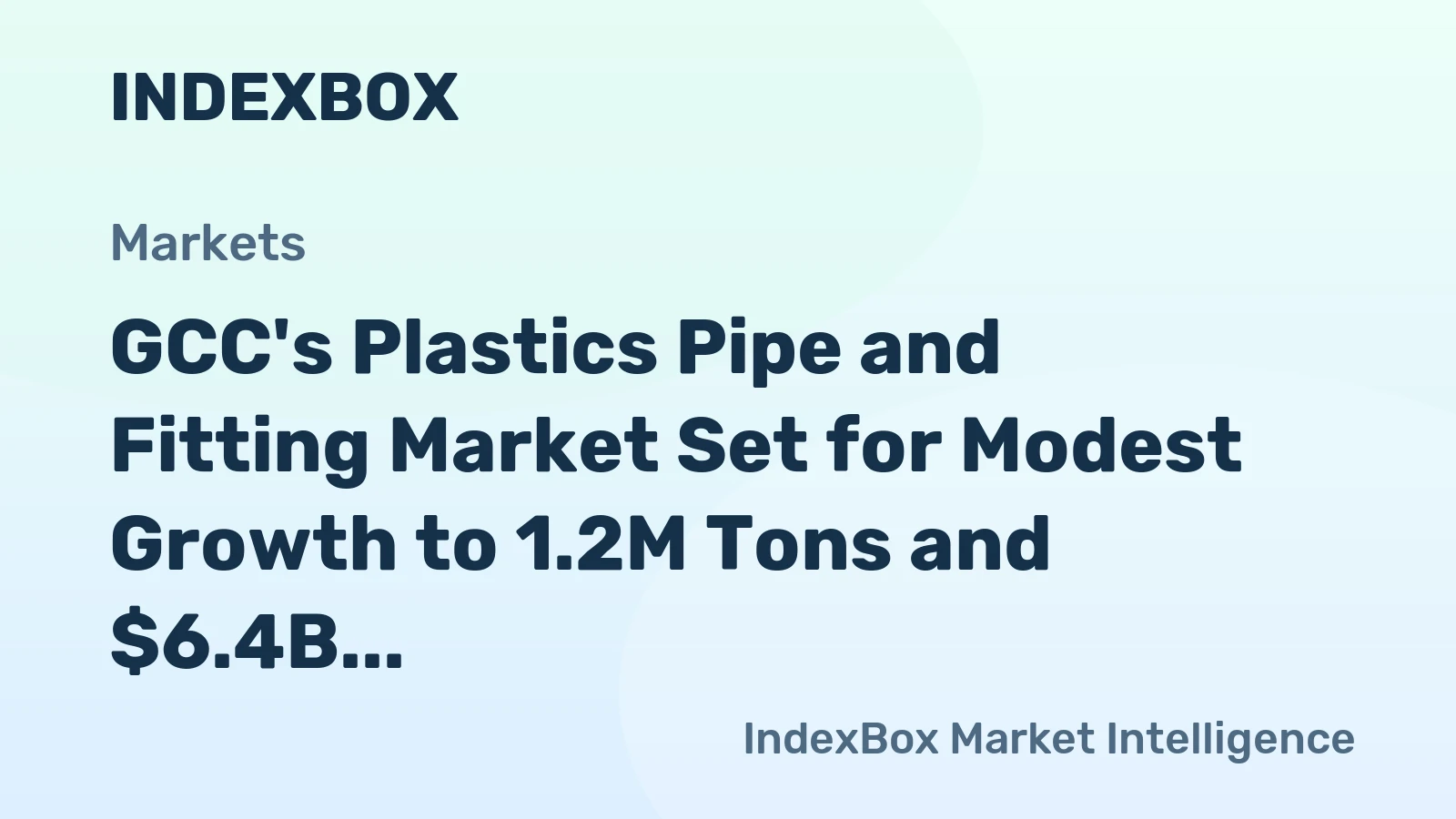 GCC's Plastics Pipe and Fitting Market Set for Modest Growth to 1.2M Tons and $6.4B
