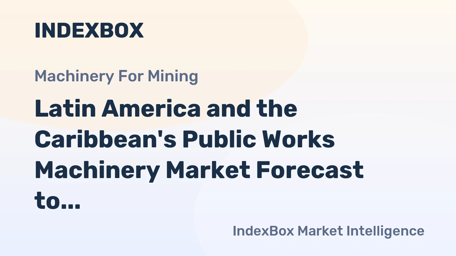 Latin America and the Caribbean's Public Works Machinery Market Forecast to Expand With a +1.6% CAGR Through 2035