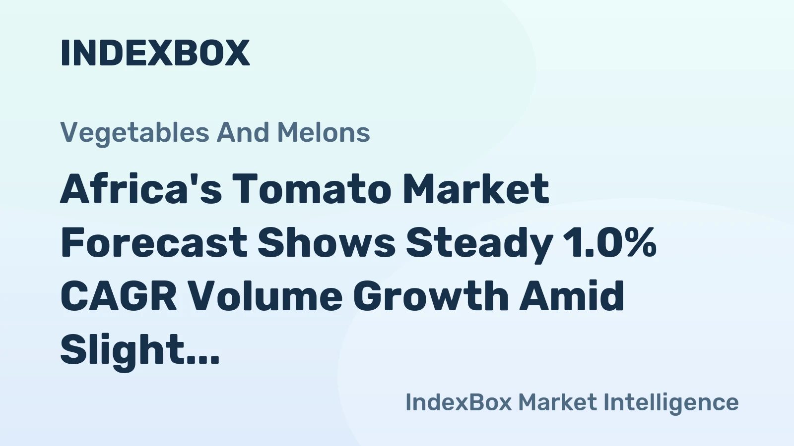 Africa's Tomato Market Forecast Shows Steady 1.0% CAGR Volume Growth Amid Slight Value Decline