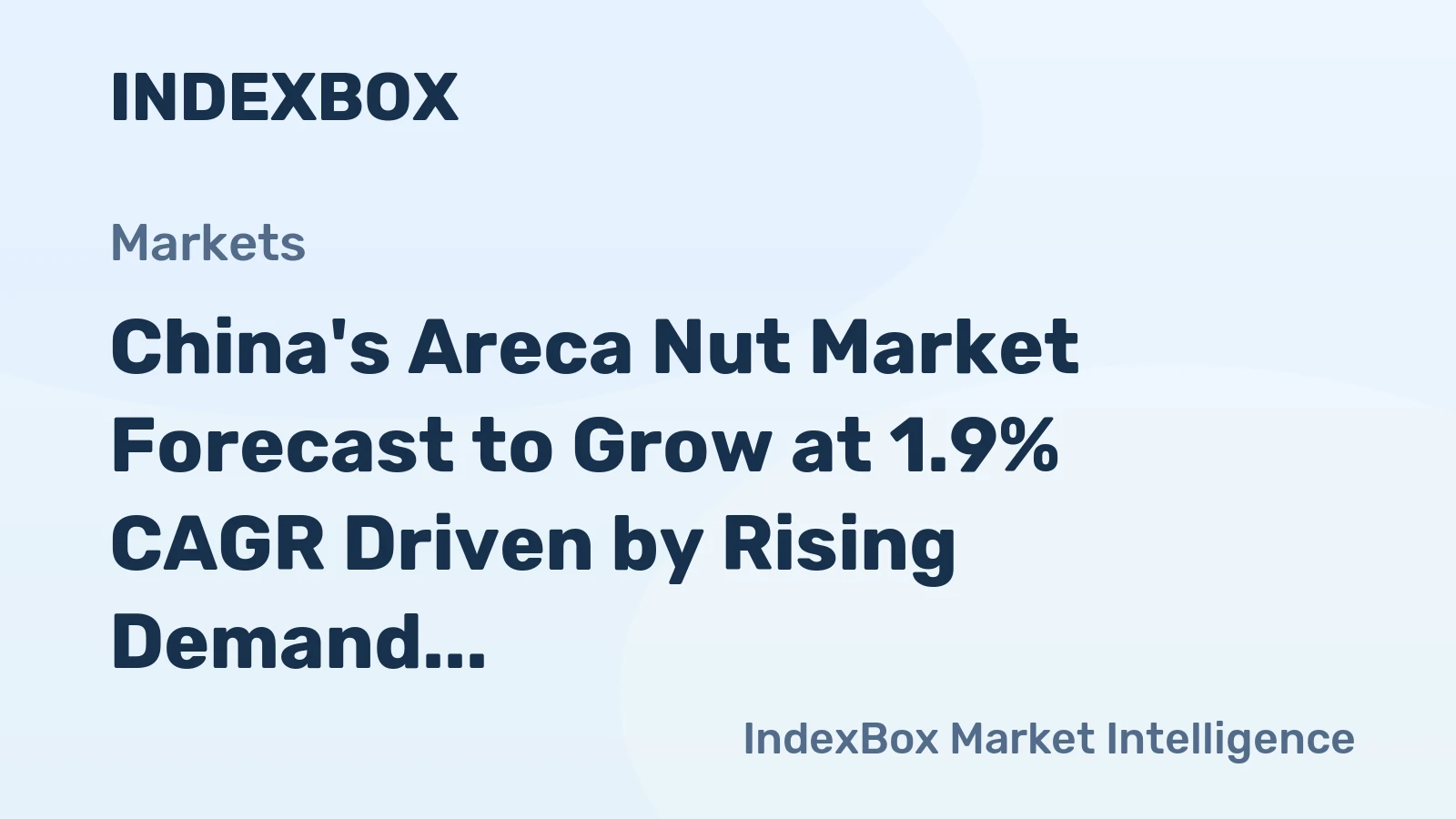China's Areca Nut Market Forecast to Grow at 1.9% CAGR Driven by Rising Demand