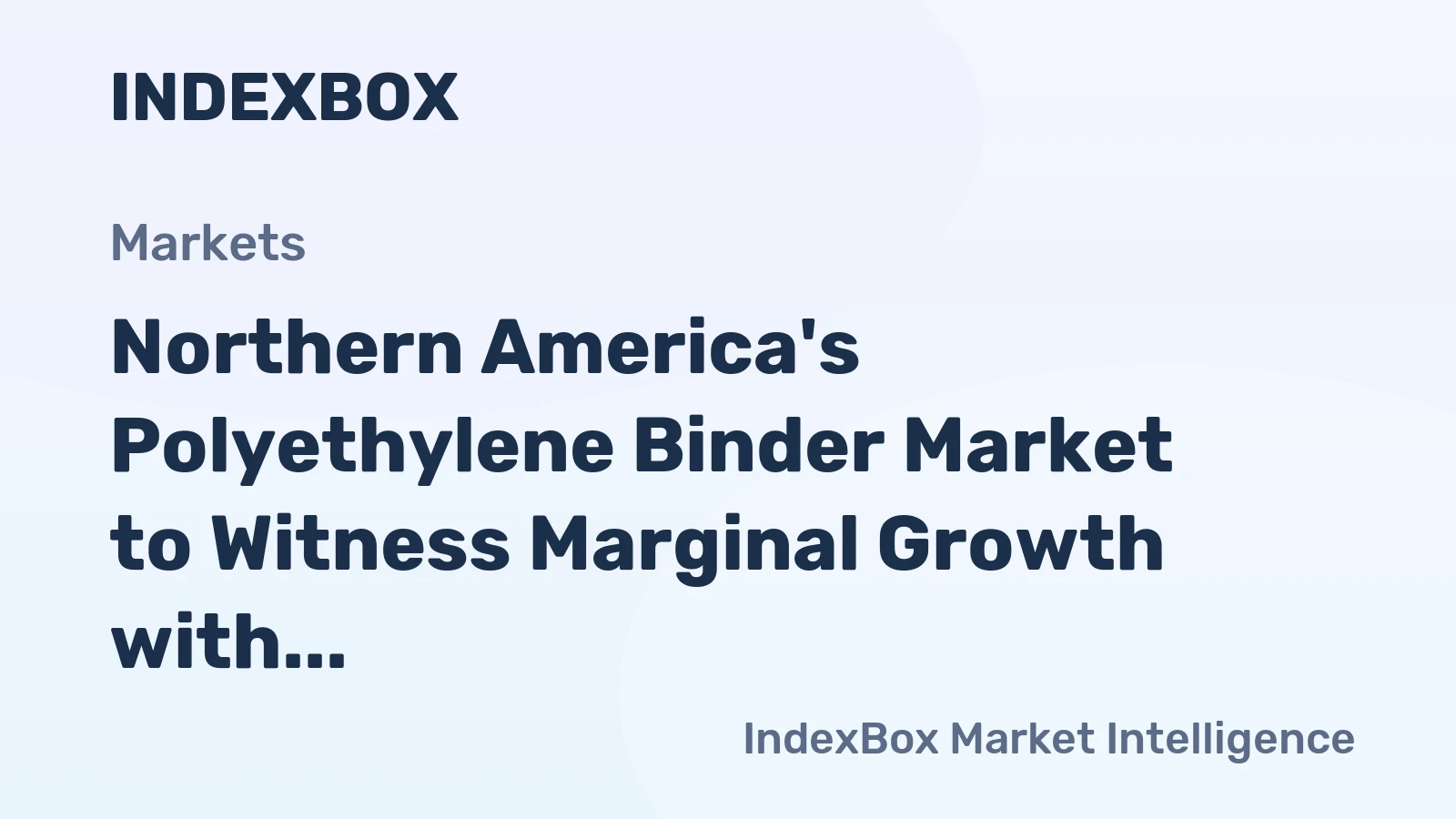 Northern America's Polyethylene Binder Market to Witness Marginal Growth with CAGR of +0.5% over the Next Decade