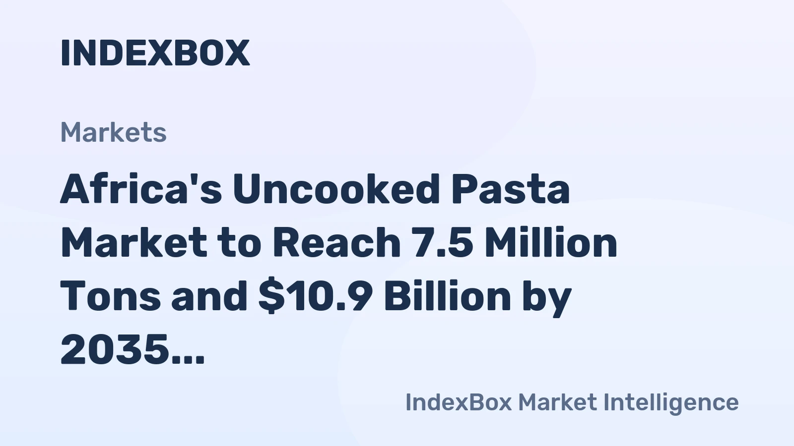 Africa's Uncooked Pasta Market to Reach 7.5 Million Tons and $10.9 Billion by 2035