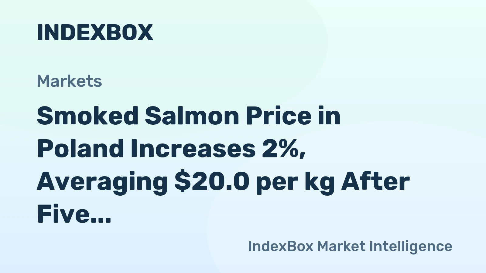 Smoked Salmon Price in Poland Increases 2%, Averaging $20.0 per kg After Five Consecutive Months of Increase