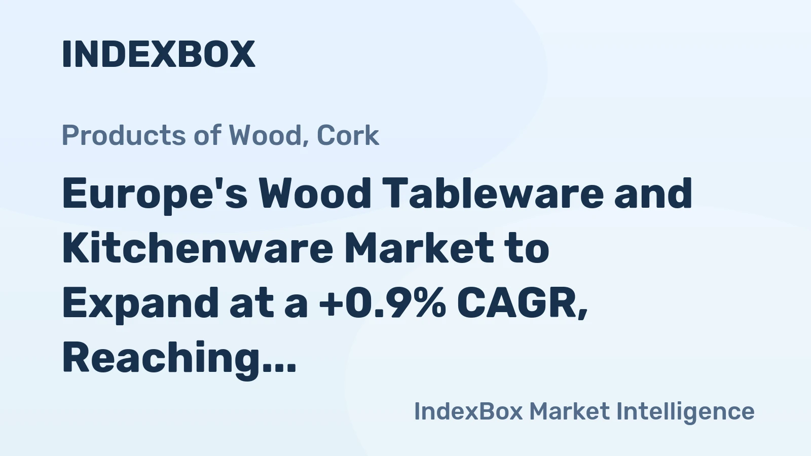 Europe's Wood Tableware and Kitchenware Market to Expand at a +0.9% CAGR, Reaching $980M by 2035