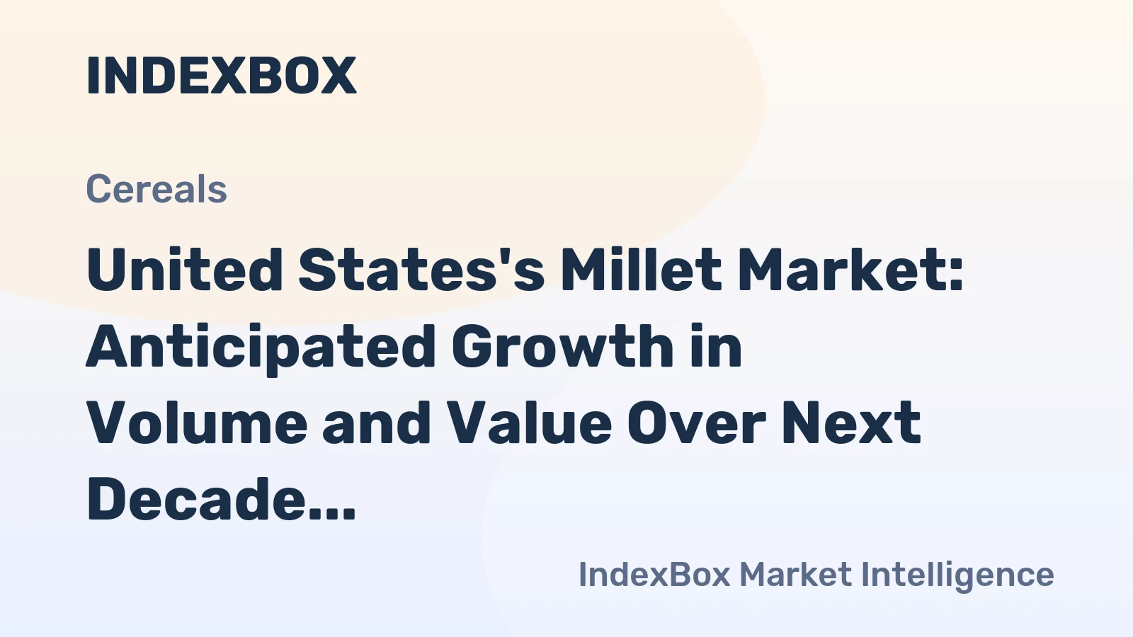 United States's Millet Market: Anticipated Growth in Volume and Value Over Next Decade
