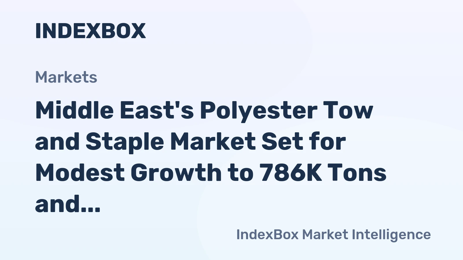 Middle East's Polyester Tow and Staple Market Set for Modest Growth to 786K Tons and $978M