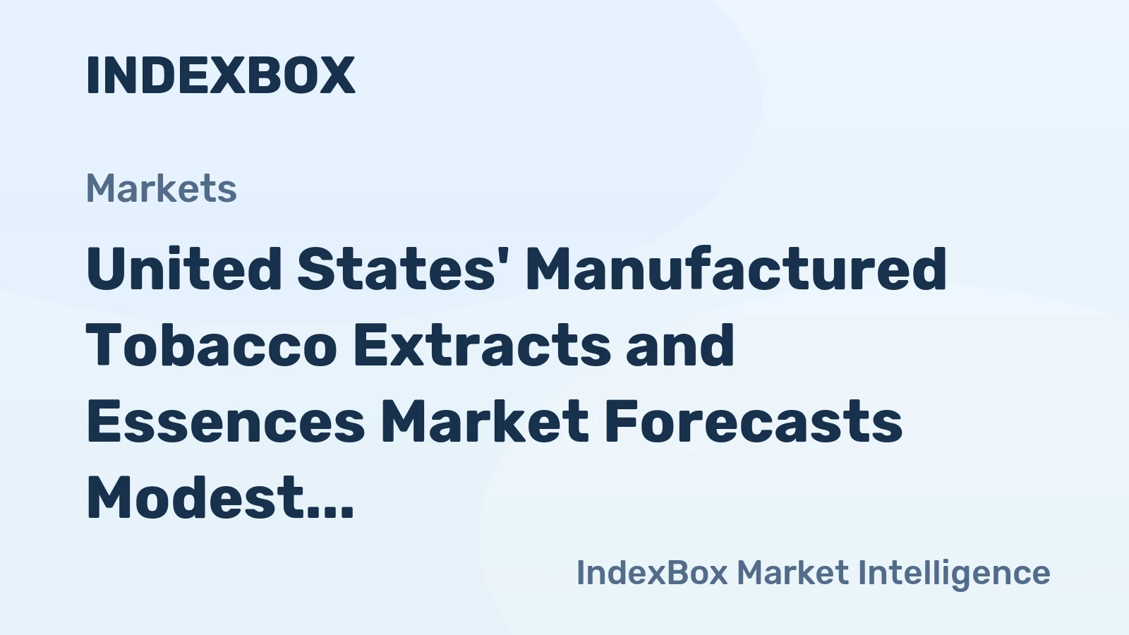 United States' Manufactured Tobacco Extracts and Essences Market Forecasts Modest Growth with a +0.7% Volume CAGR