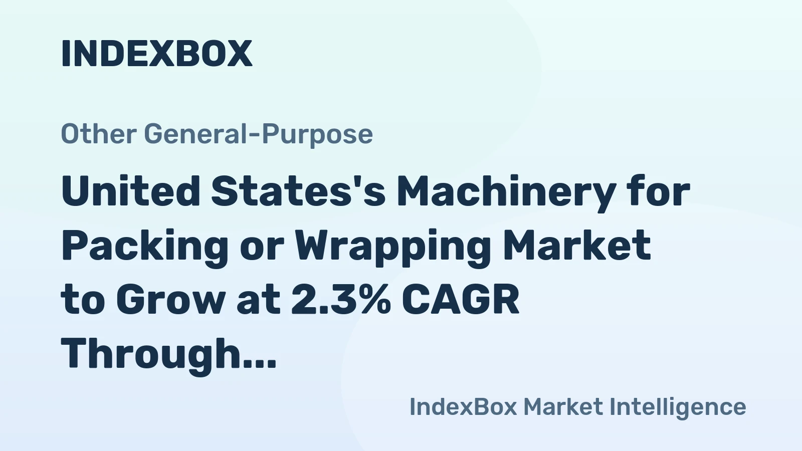 United States's Machinery for Packing or Wrapping Market to Grow at 2.3% CAGR Through 2035