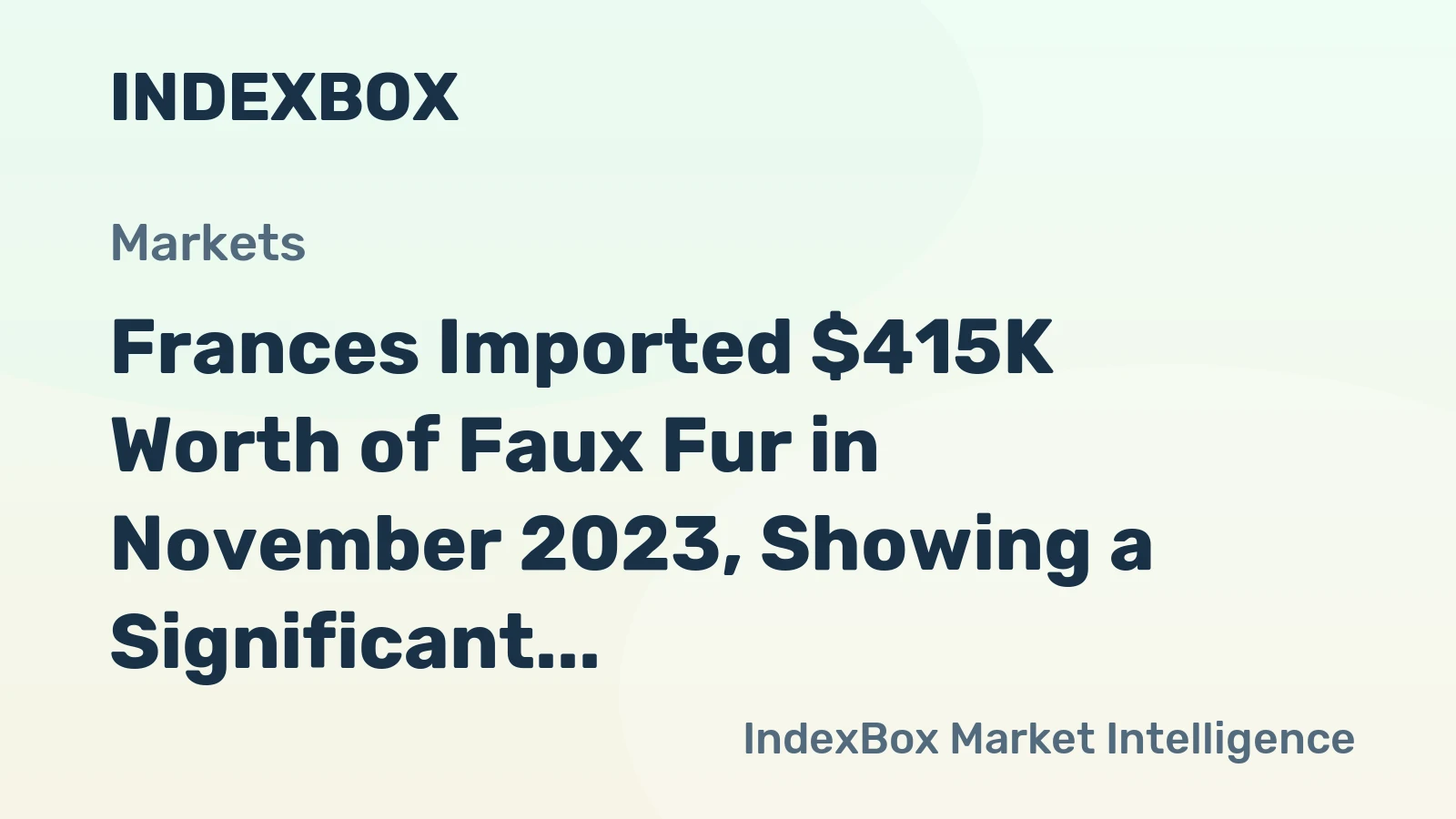 Frances Imported $415K Worth of Faux Fur in November 2023, Showing a Significant Decrease