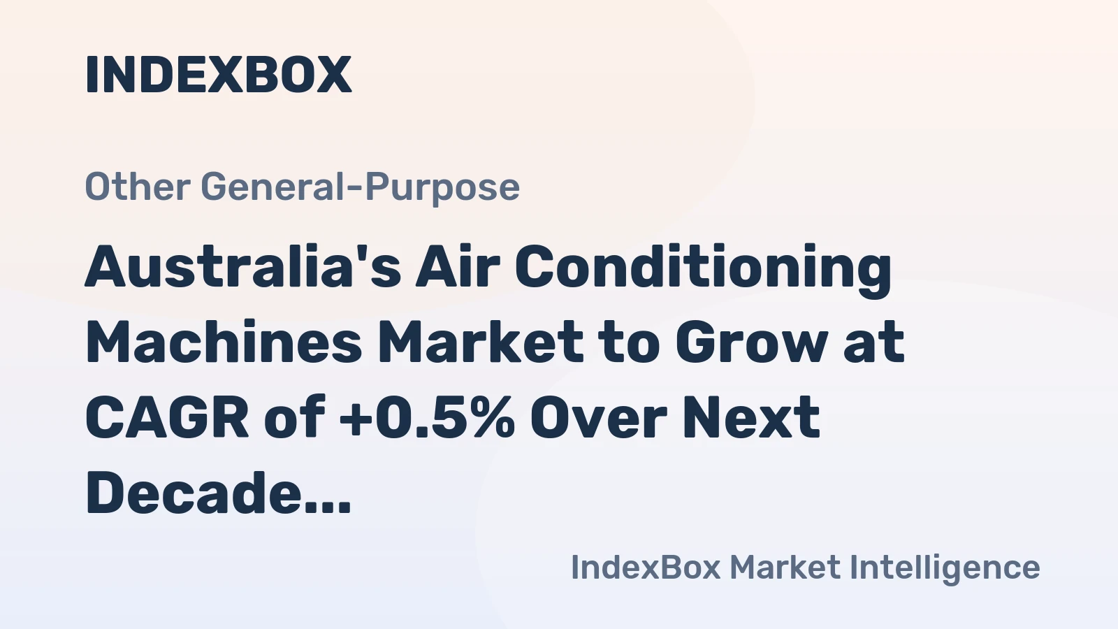 Australia's Air Conditioning Machines Market to Grow at CAGR of +0.5% Over Next Decade, Reaching $945M by 2035