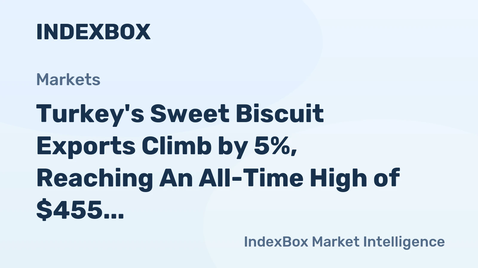 Turkey's Sweet Biscuit Exports Climb by 5%, Reaching An All-Time High of $455 Million in 2023