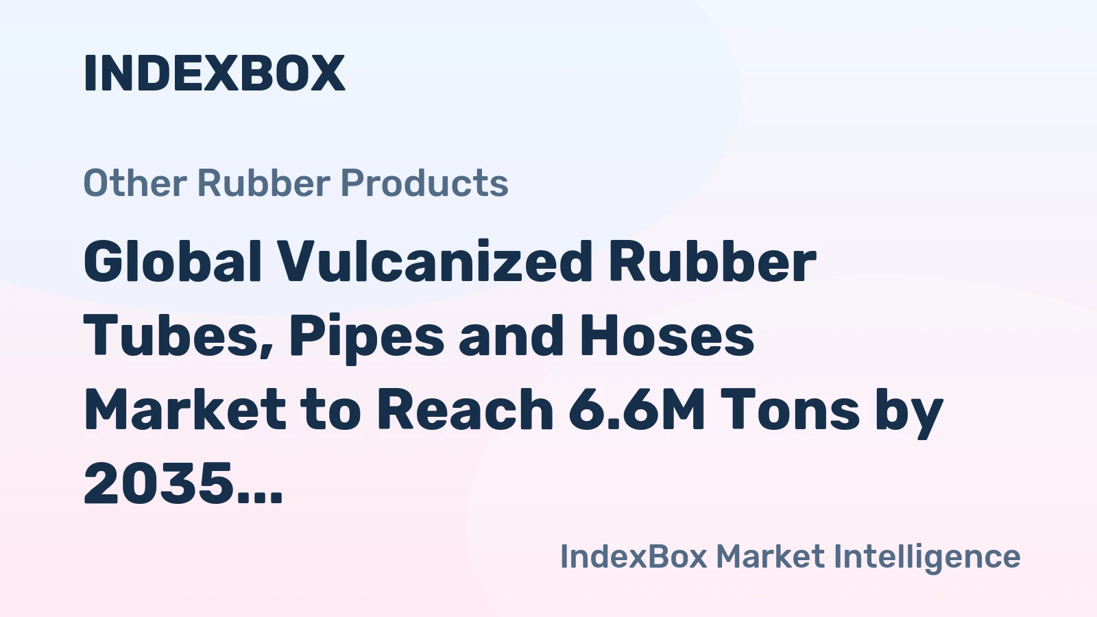 Global Vulcanized Rubber Tubes, Pipes and Hoses Market to Reach 6.6M Tons by 2035, Valued at $76.1B