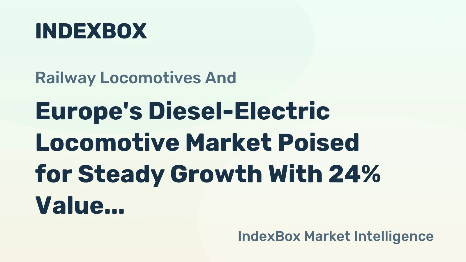 Europe's Diesel-Electric Locomotive Market Poised for Steady Growth With 24% Value CAGR Through 2035