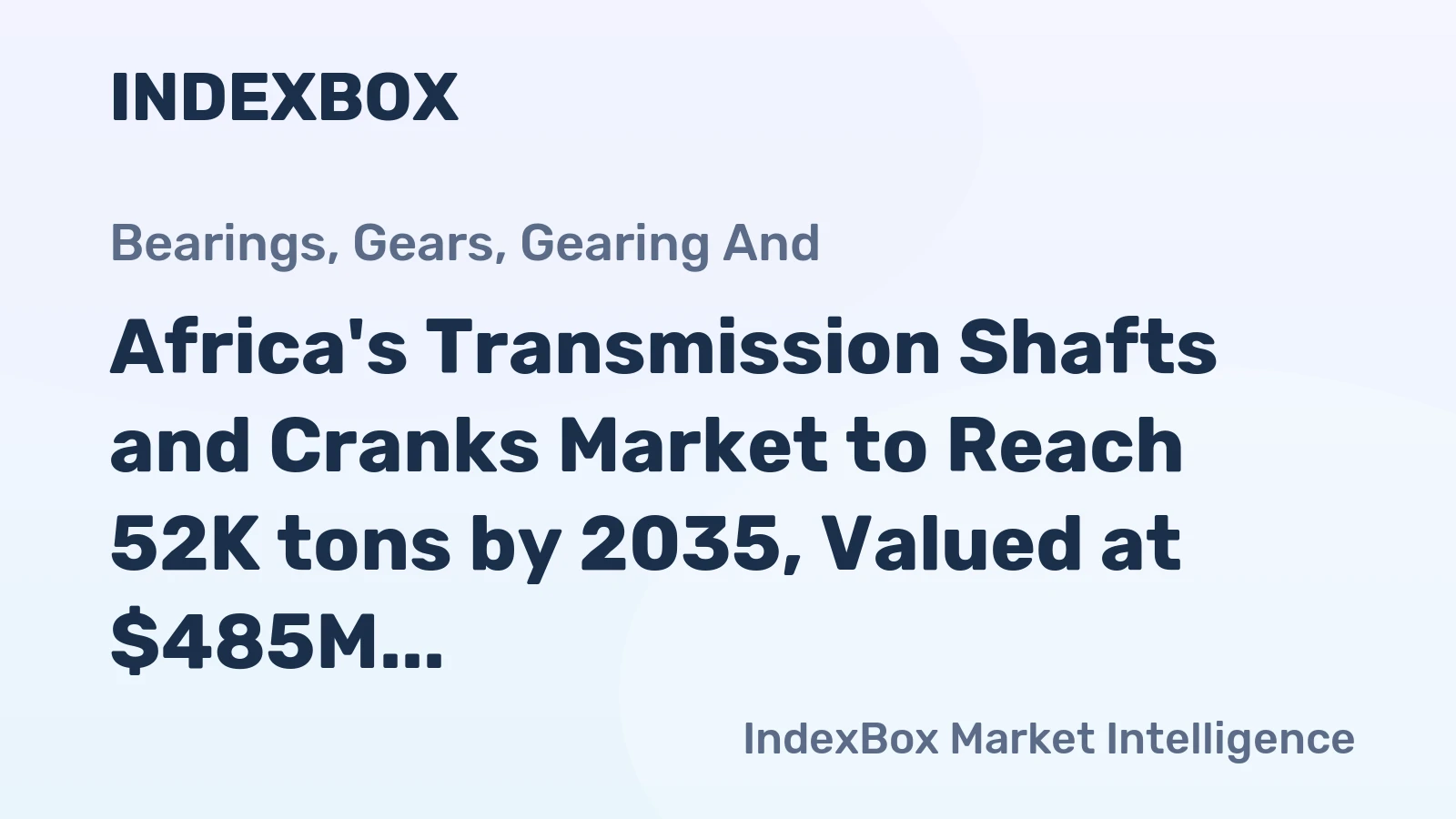Africa's Transmission Shafts and Cranks Market to Reach 52K tons by 2035, Valued at $485M