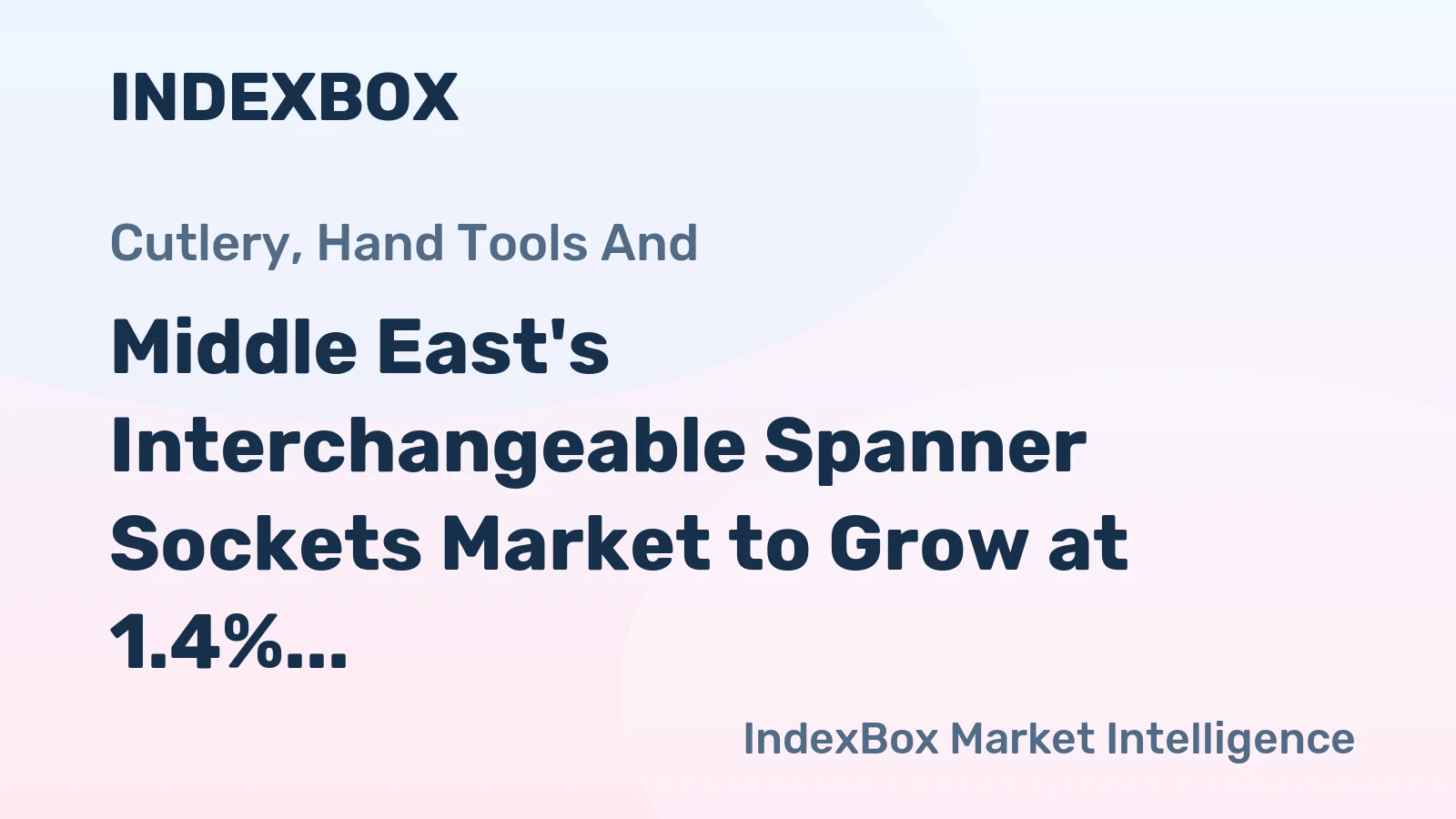 Middle East's Interchangeable Spanner Sockets Market to Grow at 1.4% CAGR, Reaching $89M by 2035