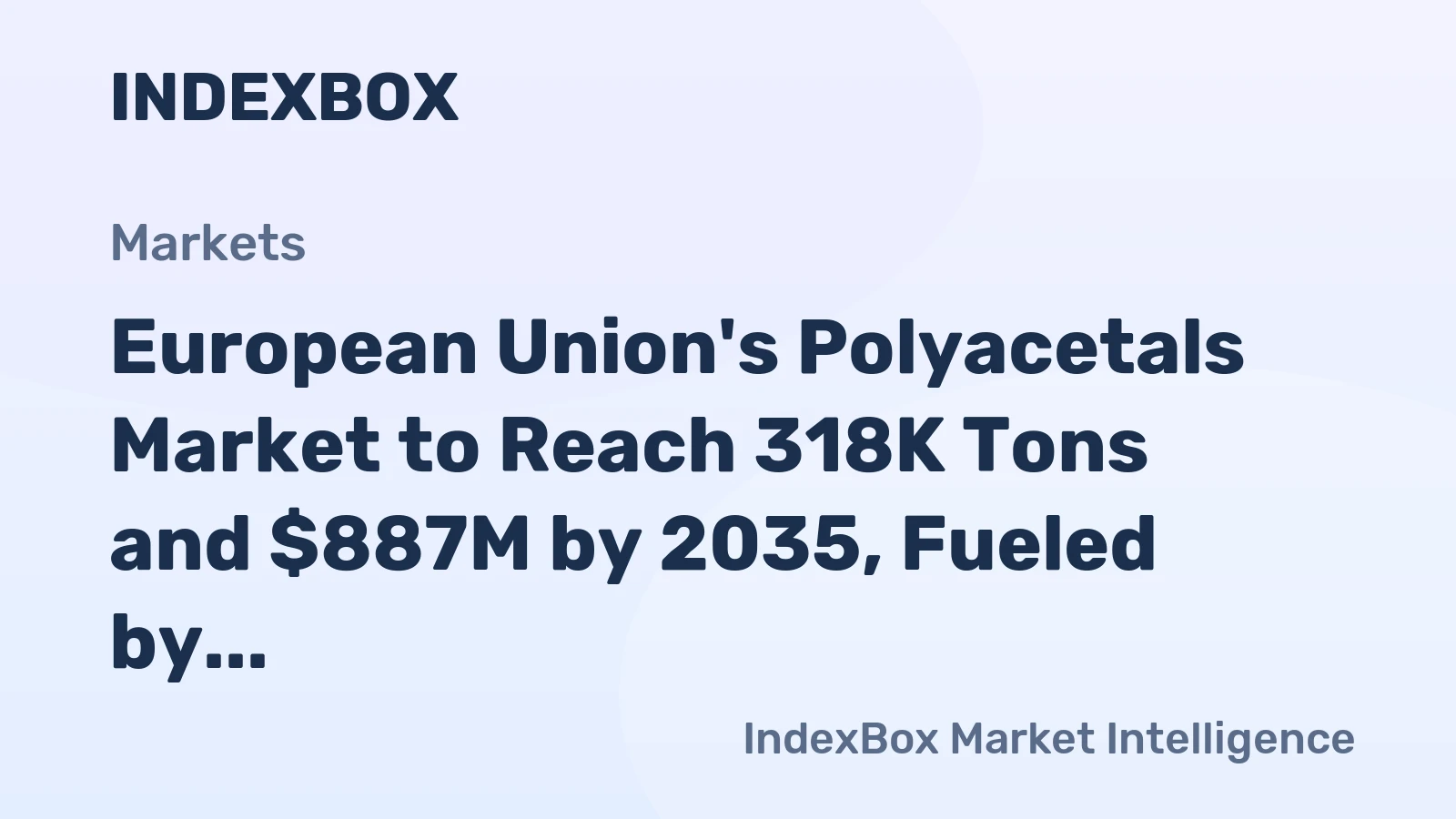 European Union's Polyacetals Market to Reach 318K Tons and $887M by 2035, Fueled by Increasing Demand