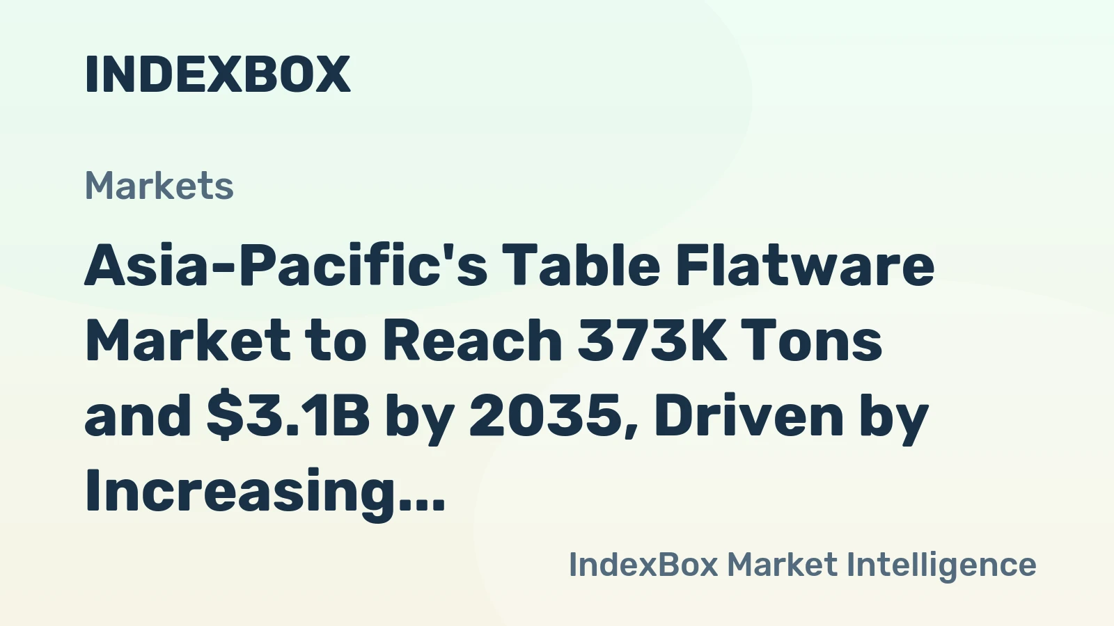 Asia-Pacific's Table Flatware Market to Reach 373K Tons and $3.1B by 2035, Driven by Increasing Demand