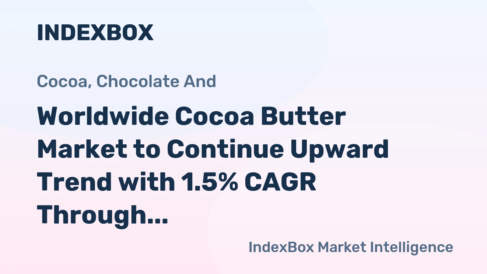 Worldwide Cocoa Butter Market to Continue Upward Trend with 1.5% CAGR Through 2035