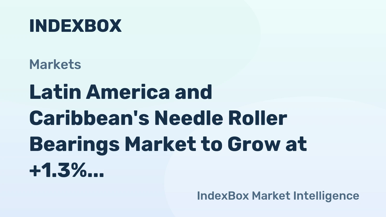 Latin America and Caribbean's Needle Roller Bearings Market to Grow at +1.3% CAGR, Reaching 26K Tons by 2035