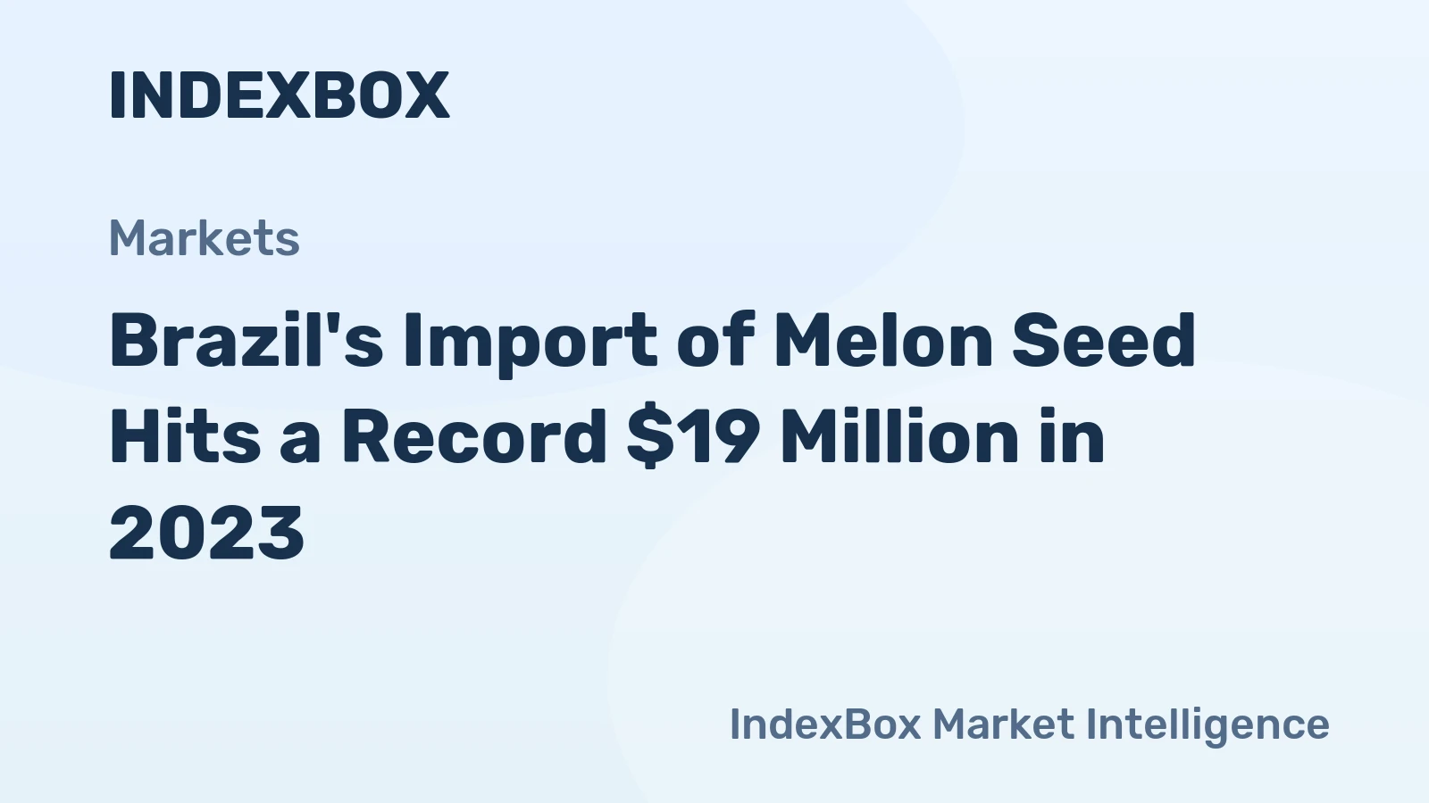 Brazil's Import of Melon Seed Hits a Record $19 Million in 2023