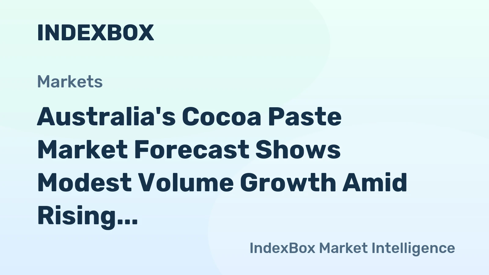 Australia's Cocoa Paste Market Forecast Shows Modest Volume Growth Amid Rising Import Reliance