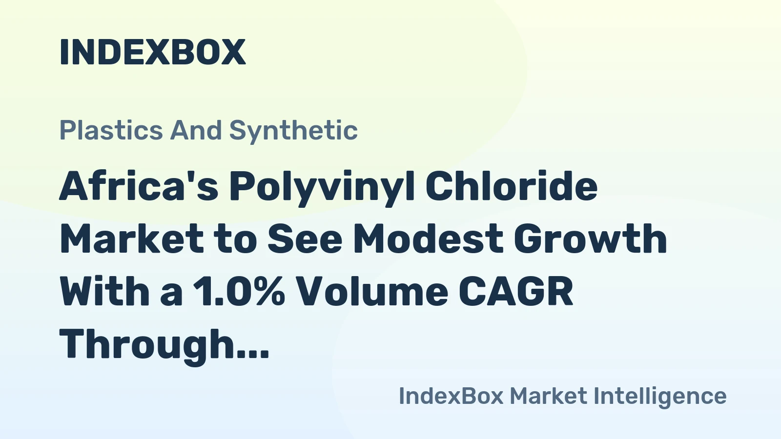Africa's Polyvinyl Chloride Market to See Modest Growth With a 1.0% Volume CAGR Through 2035