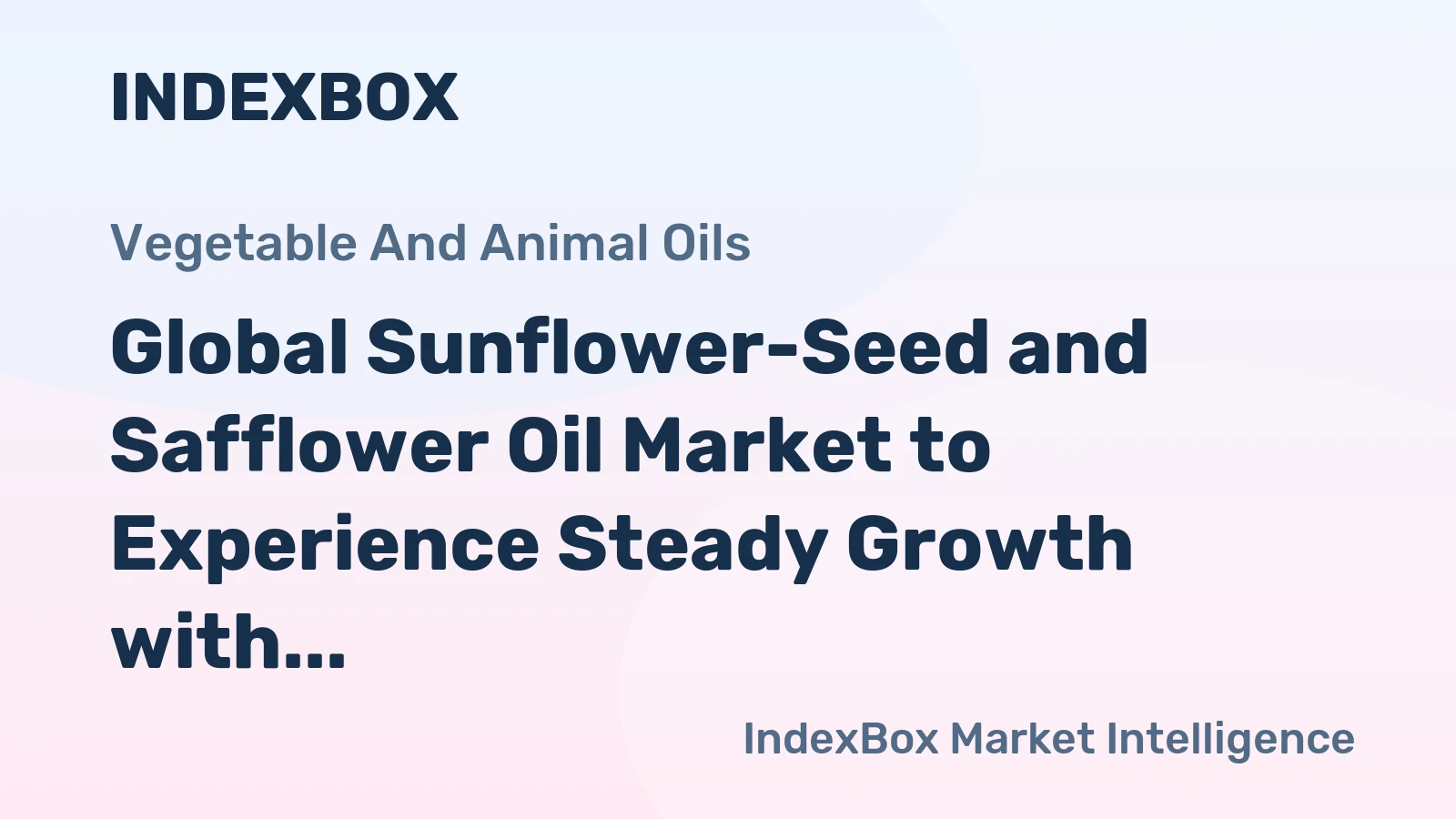 Global Sunflower-Seed and Safflower Oil Market to Experience Steady Growth with +1.4% CAGR