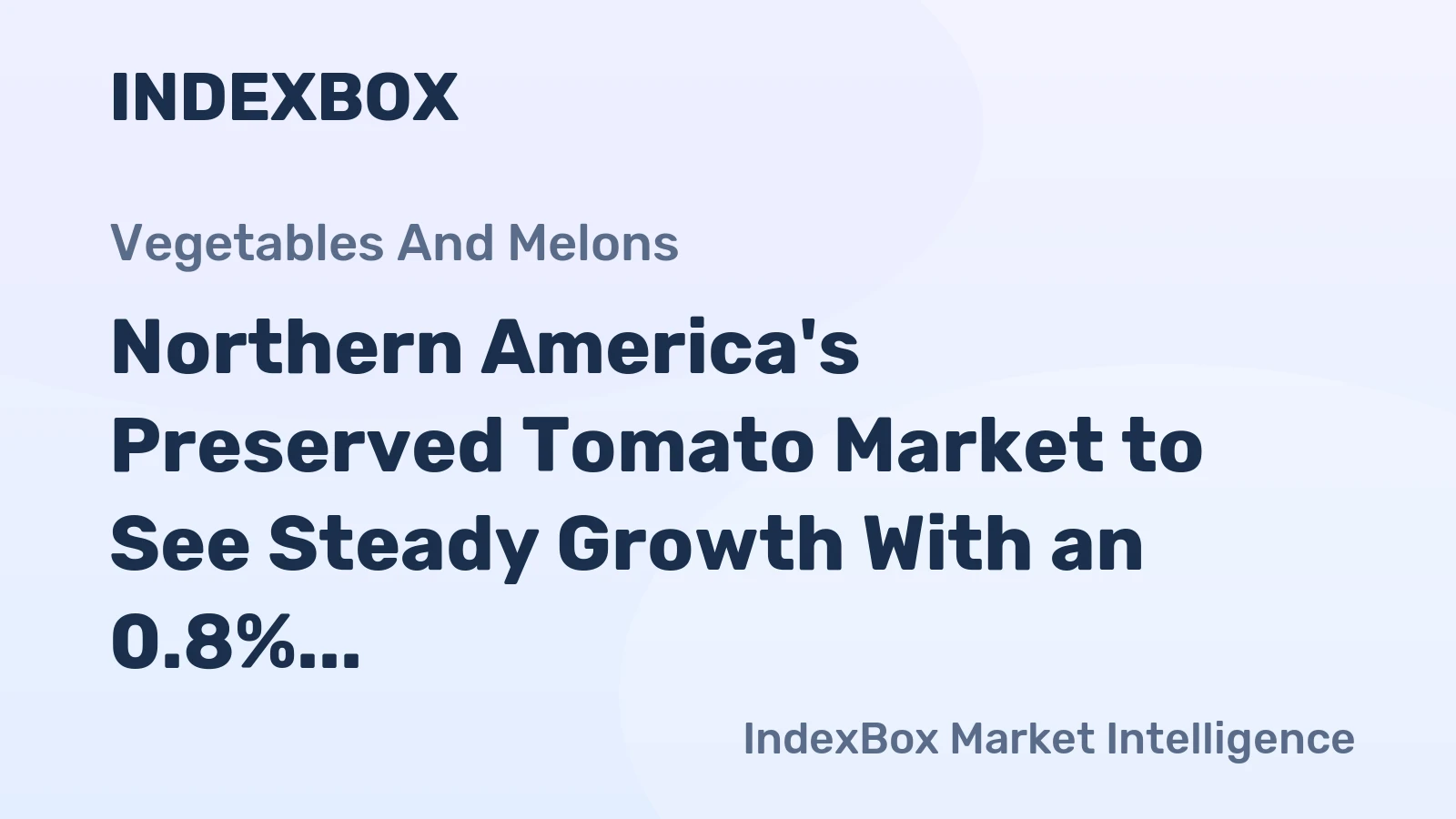 Northern America's Preserved Tomato Market to See Steady Growth With an 0.8% Volume CAGR