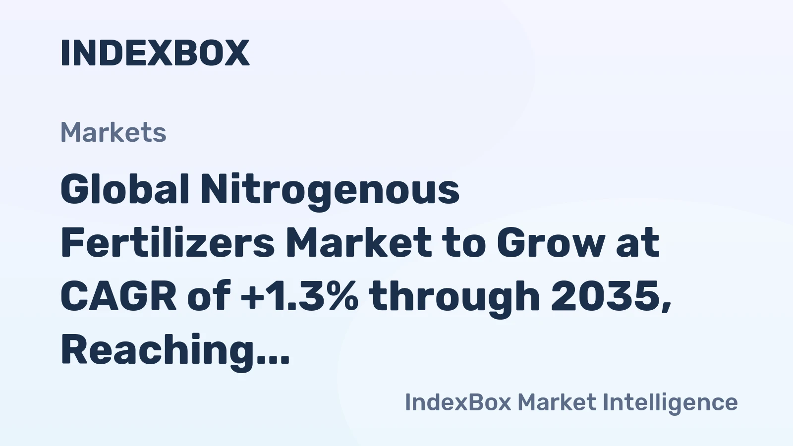 Global Nitrogenous Fertilizers Market to Grow at CAGR of +1.3% through 2035, Reaching $194.2B in Value