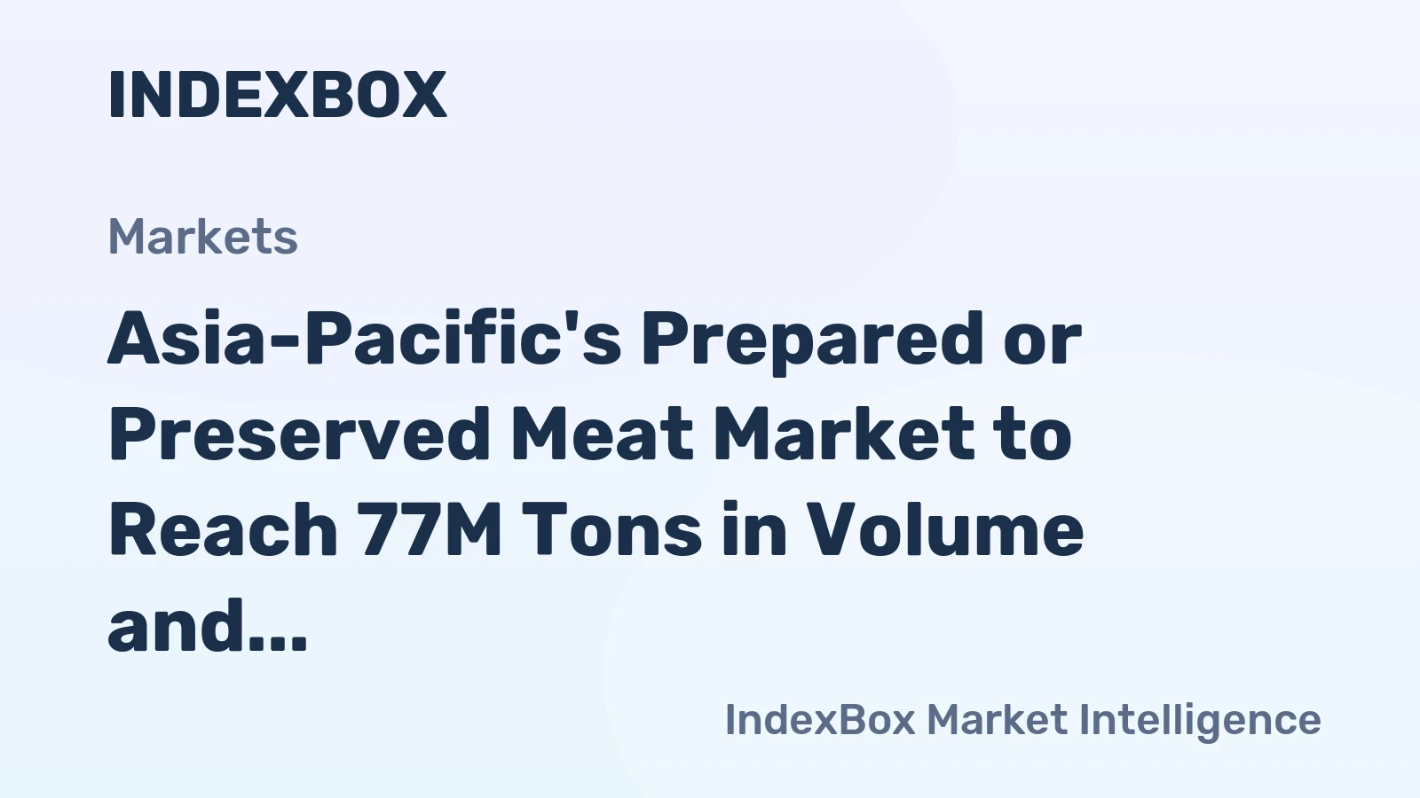 Asia-Pacific's Prepared or Preserved Meat Market to Reach 77M Tons in Volume and $341.5B in Value by 2035