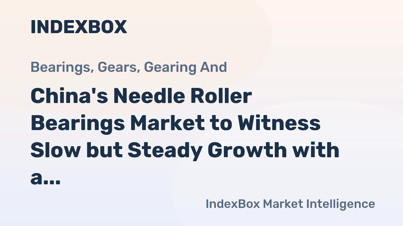 China's Needle Roller Bearings Market to Witness Slow but Steady Growth with a CAGR of +0.6% from 2024 to 2035