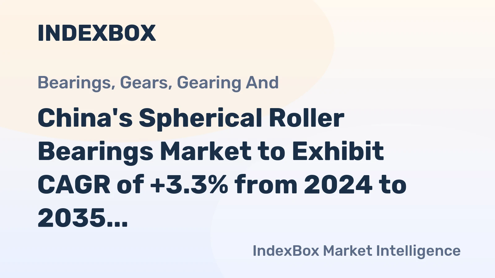 China's Spherical Roller Bearings Market to Exhibit CAGR of +3.3% from 2024 to 2035, Reaching 62K Tons