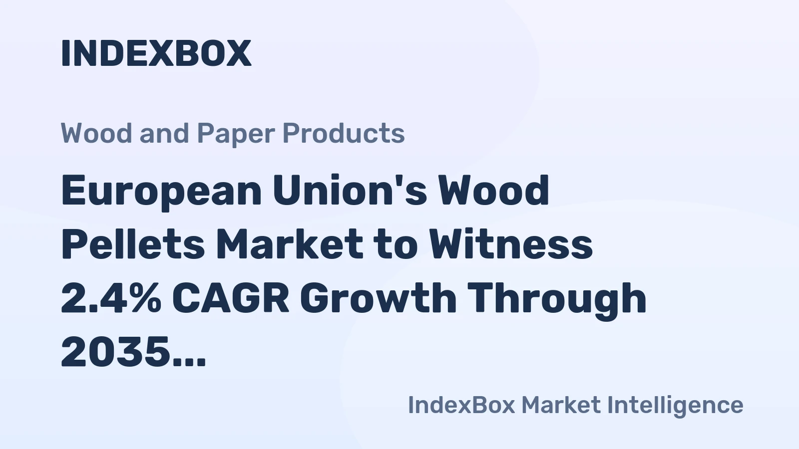 European Union's Wood Pellets Market to Witness 2.4% CAGR Growth Through 2035