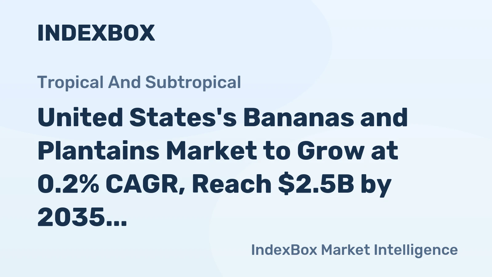 United States's Bananas and Plantains Market to Grow at 0.2% CAGR, Reach $2.5B by 2035