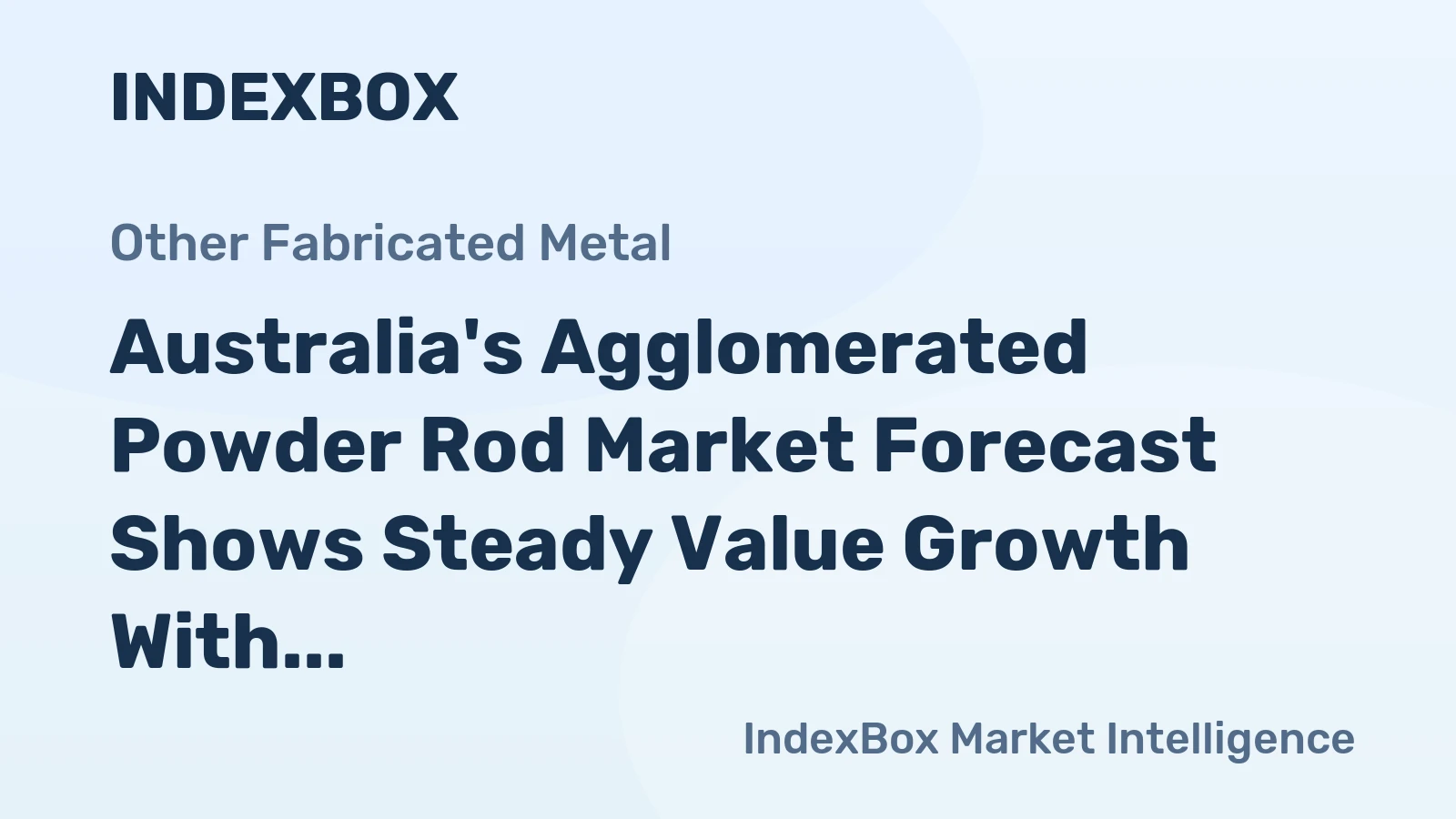 Australia's Agglomerated Powder Rod Market Forecast Shows Steady Value Growth With a +1.6% CAGR
