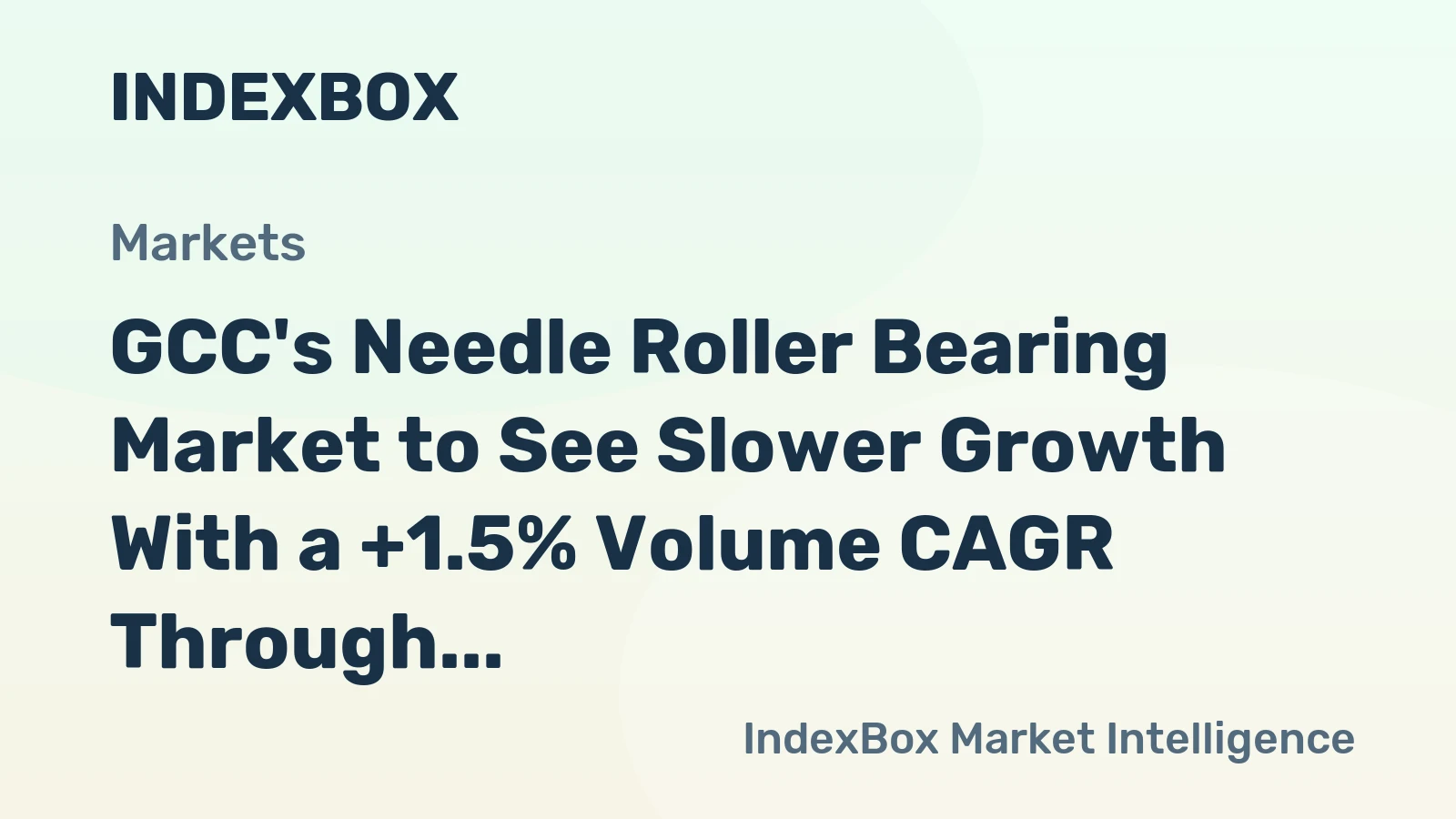 GCC's Needle Roller Bearing Market to See Slower Growth With a +1.5% Volume CAGR Through 2035