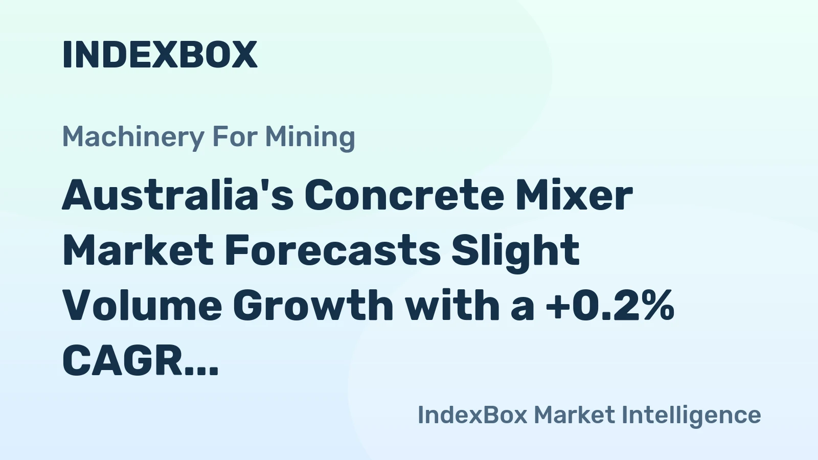 Australia's Concrete Mixer Market Forecasts Slight Volume Growth with a +0.2% CAGR